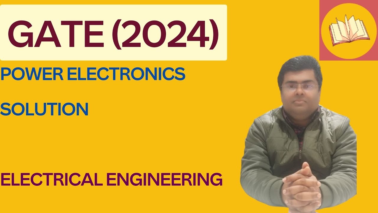 GATE 2024 | Electrical Engineering | Power Electronics | Solution | Ravi Sinha Sir | IISc ...