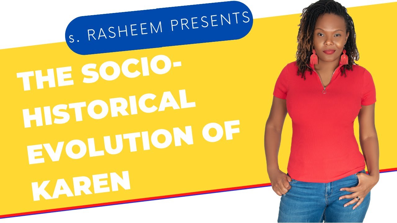 s. Rasheem Presents... the Socio-Historical Evolution of Karen - YouTube