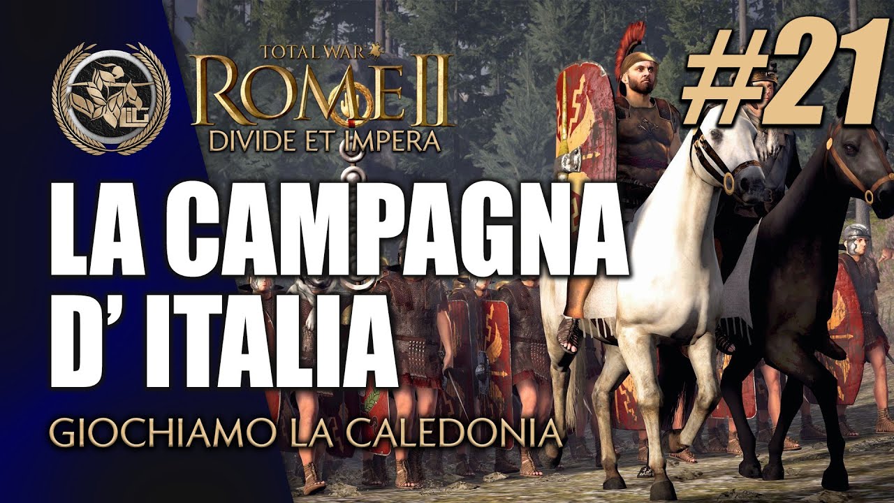 LA CAMPAGNA D'ITALIA: CALEDONI #21 Total War: Rome II | Start ...