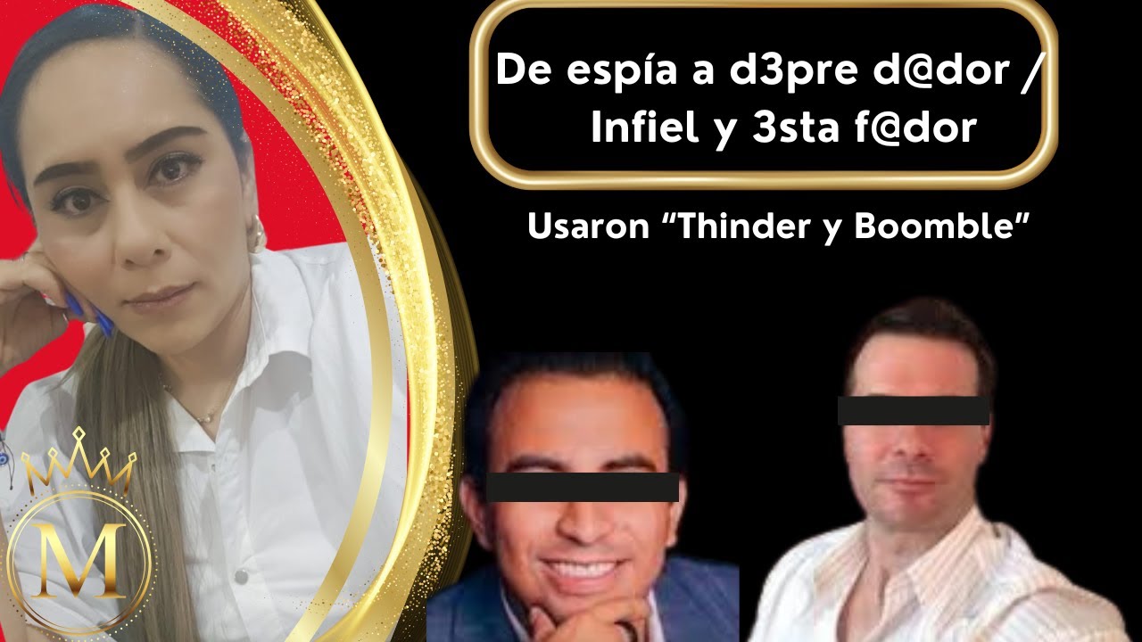 De espía a d3pre d@dor / Infiel y 3sta f@dor. Usaron “Thinder y Boomble ...