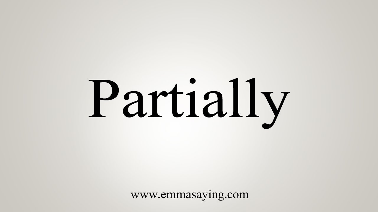 How To Say Partially - YouTube