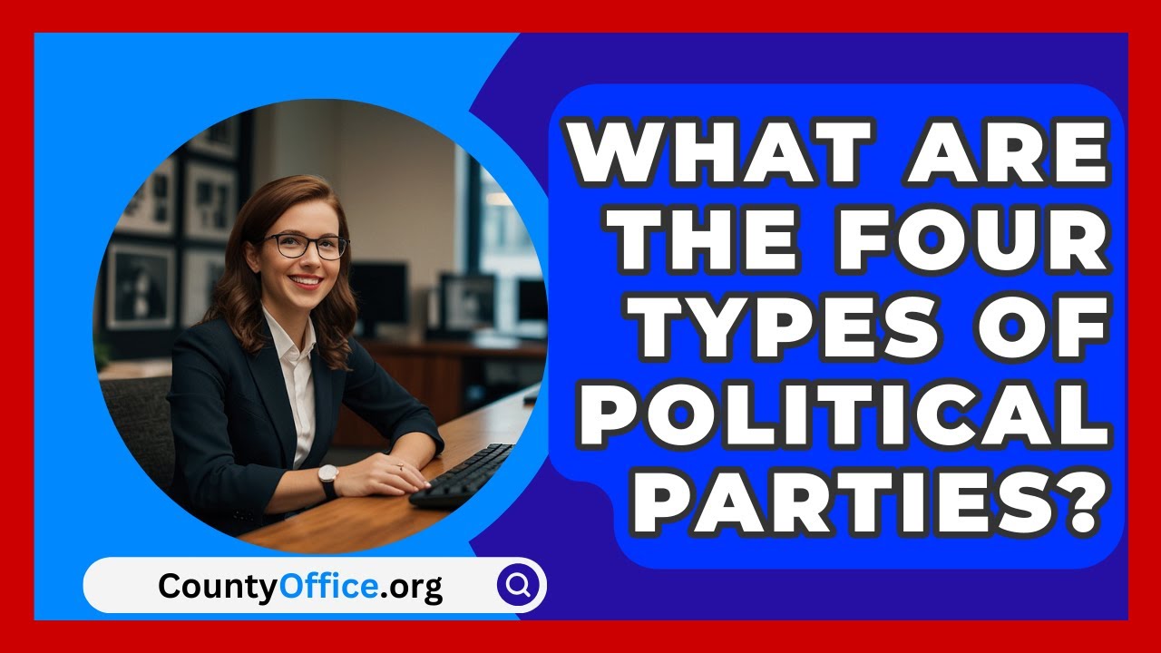 What Are the Four Types of Political Parties? - CountyOffice.org - YouTube