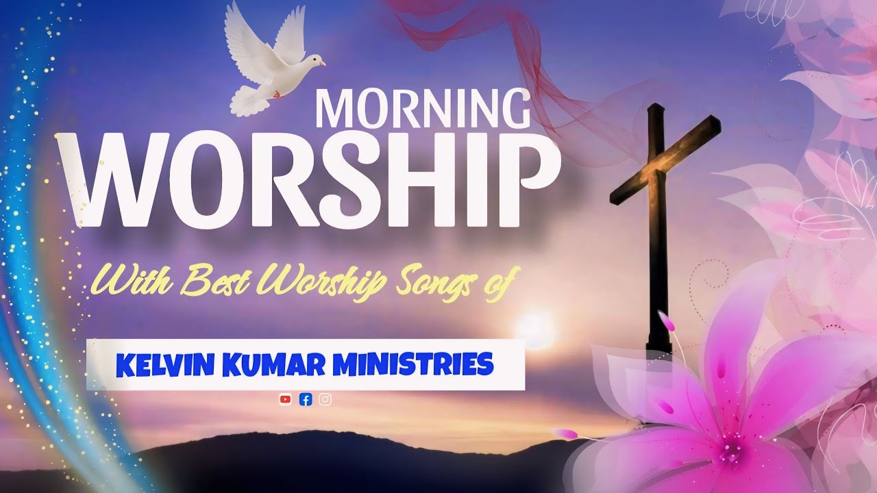 Morning Worship with Best Worship Songs #kelvinkumarministries ll (08 ...