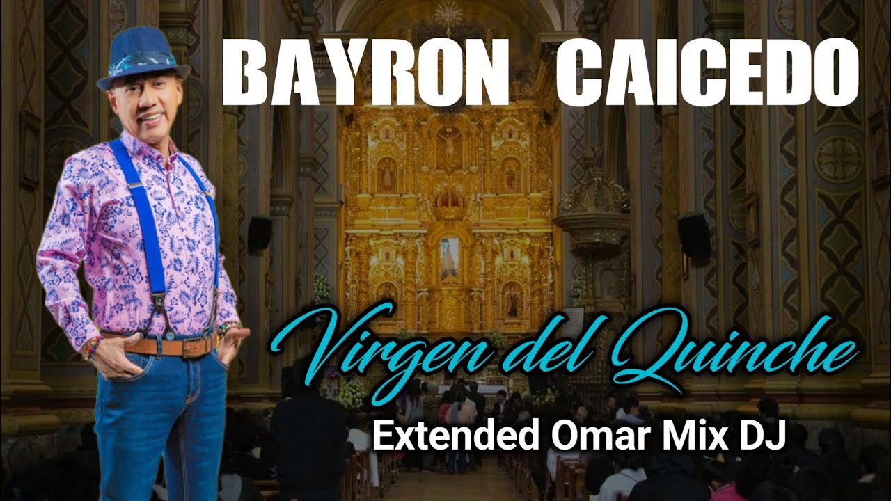 Bayron Caicedo - Virgen del Quinche Extended Omar Mix DJ - YouTube