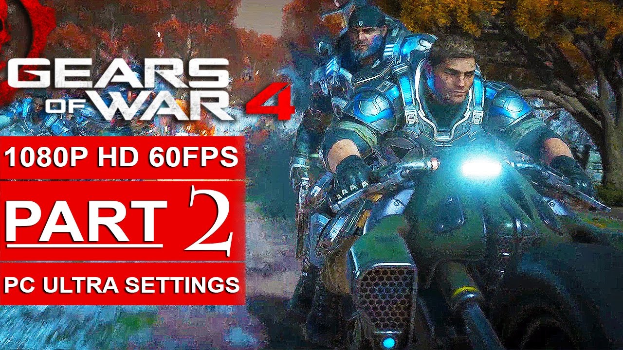 GEARS OF WAR 4 Gameplay Walkthrough Part 2 [1080p HD 60FPS PC ULTRA ...