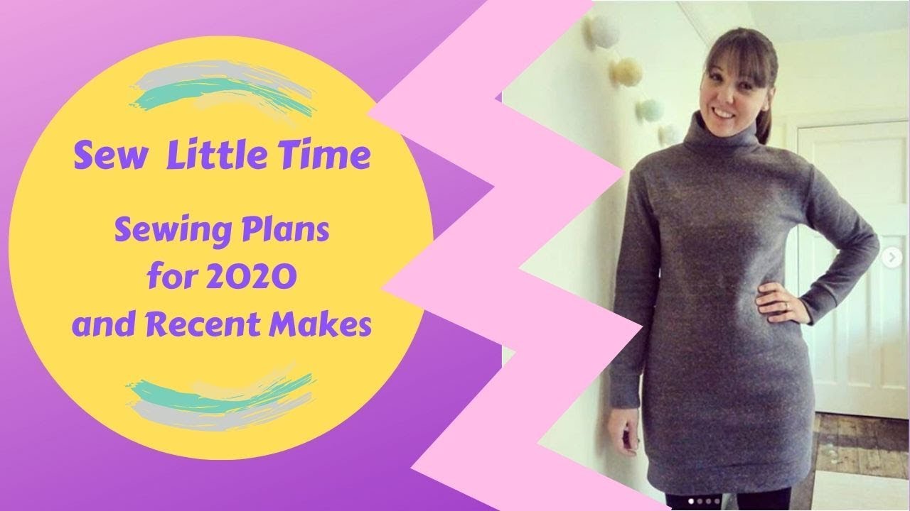 Sew Little Time - 2020 Sewing Plans plus my recent makes - YouTube
