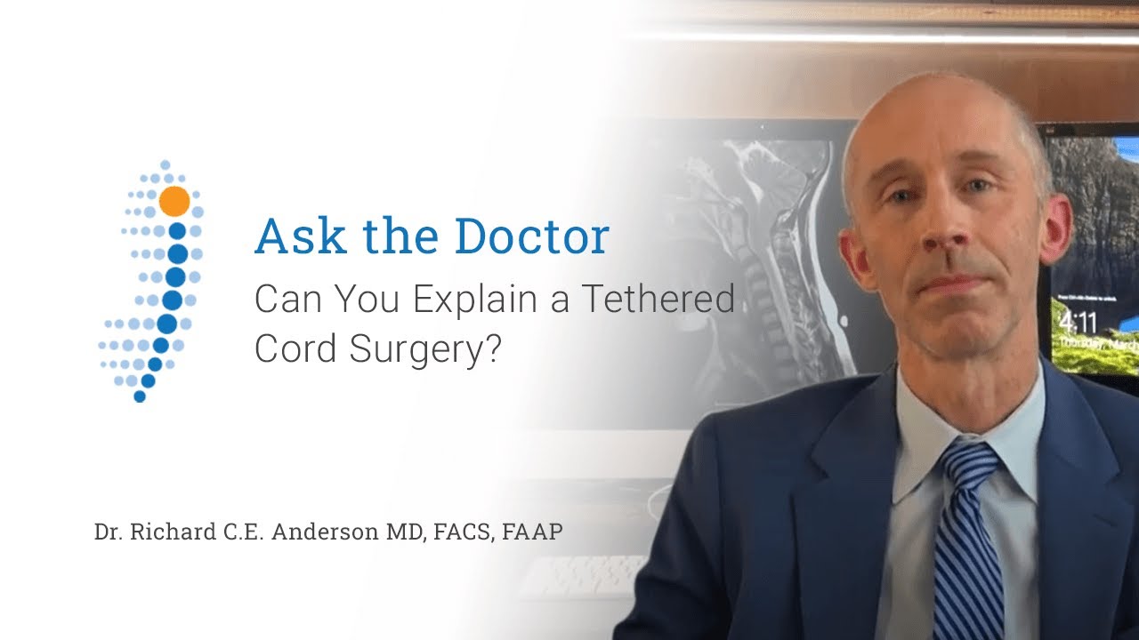 Can You Explain a Tethered Cord Surgery? - Dr. Richard C.E. Anderson ...