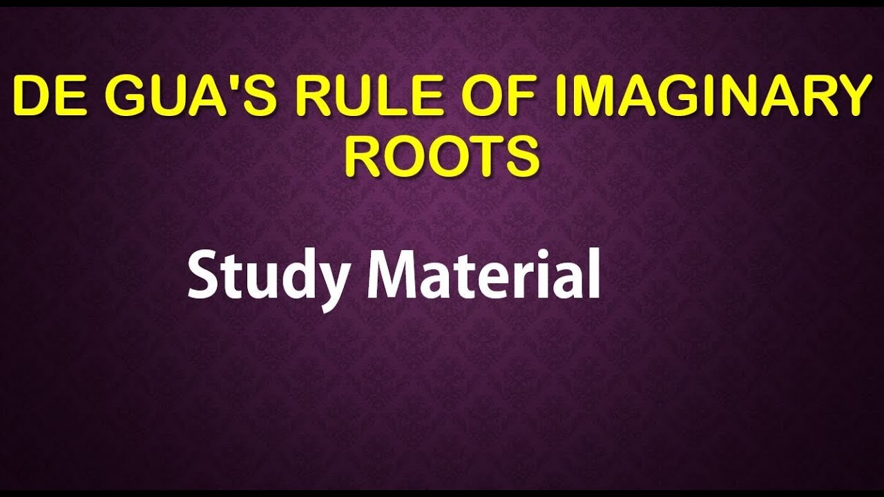 de-gua-s-rule-of-imaginary-roots-mathematics-to-find-imaginary-roots-of