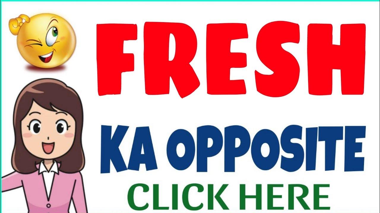 Fresh Ka Opposite Word Fresh Ka Opposite What Is The Opposite Of fresh-ka-opposite-word-fresh-ka-opposite-what-is-the-opposite-of