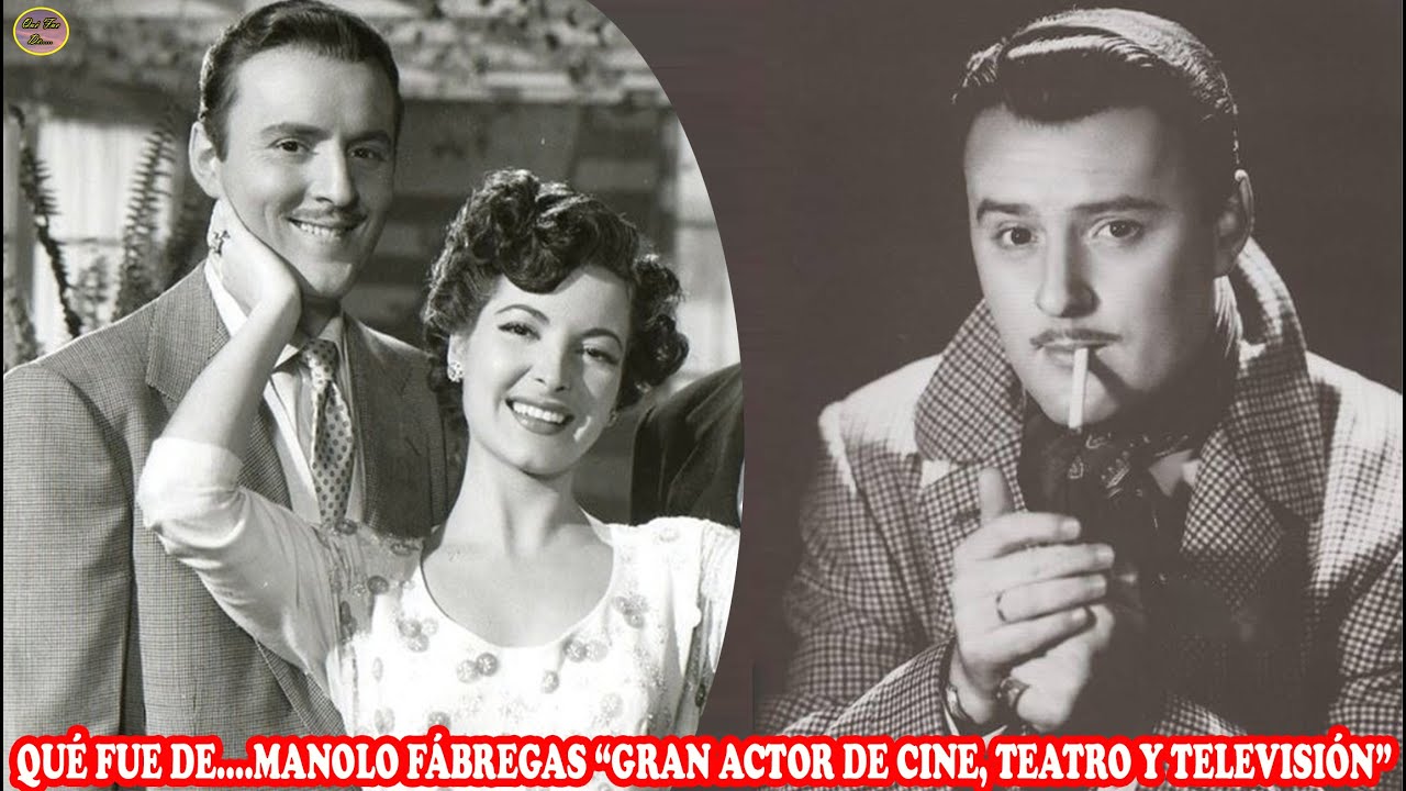 QUÉ FUE DE… MANOLO FÁBREGAS “GRAN ACTOR DE CINE, TEATRO Y TELEVISIÓN ...