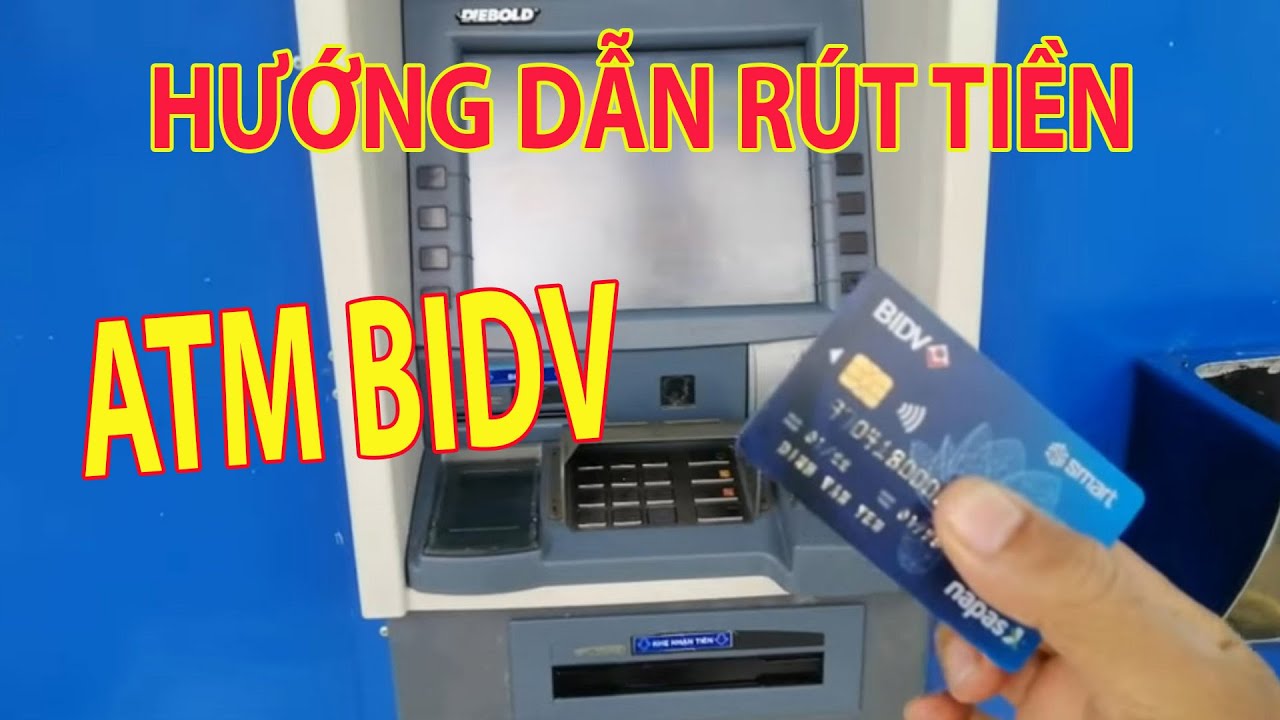 Hướng dẫn Rút tiền từ cây ATM BIDV thành công 100% - YouTube