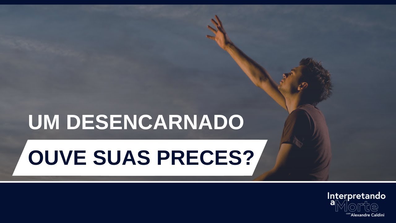 UM DESENCARNADO OUVE SUAS PRECES? - YouTube