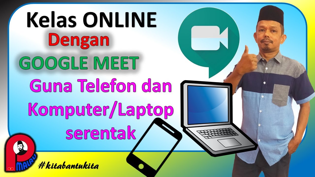 CARA GUNA GOOGLE MEET | KOMPUTER BERSAMA TELEFON SERENTAK | KELAS ...