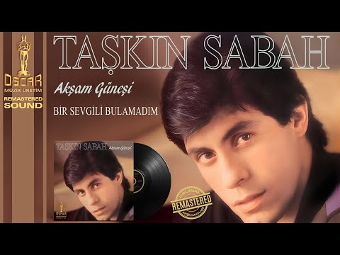Taşkın Sabah - Bir Sevgili Bulamadım | Akşam Güneşi [Oskar Müzik Official ©]