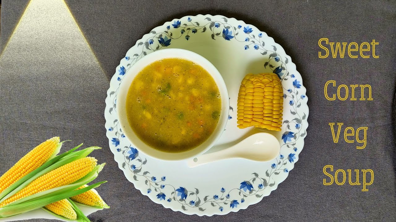 Sweet Corn Soup Recipe Sweet Corn Veg Soup Recipes For Weight Loss Youtube