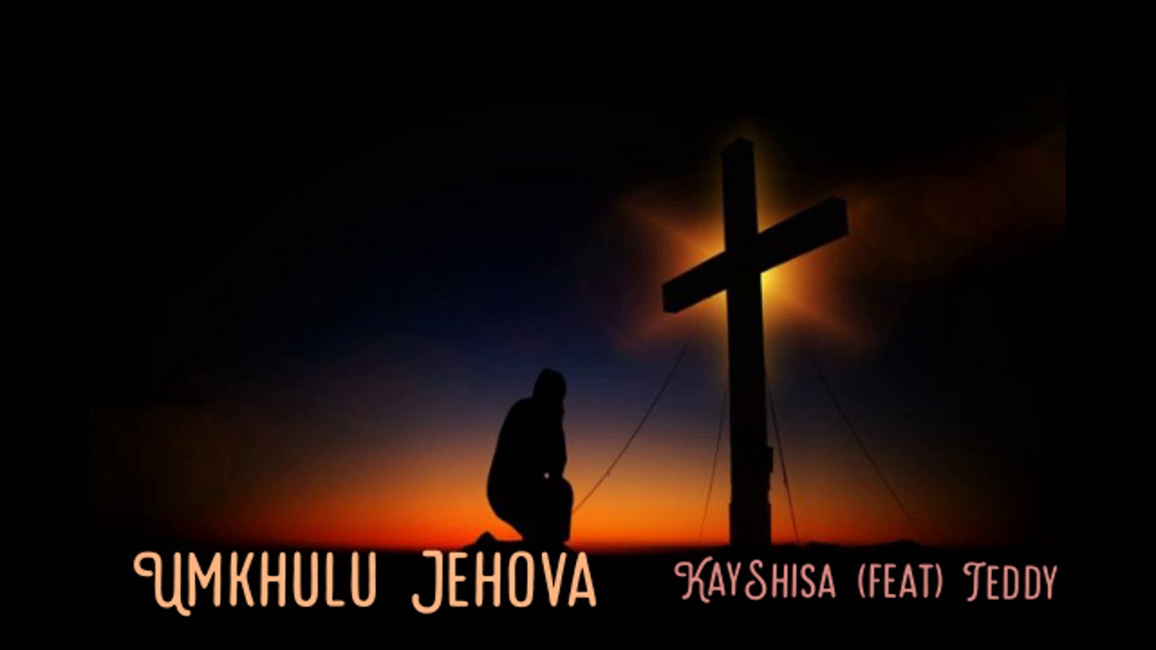 Umkhulu Jehova feat Teddy - YouTube