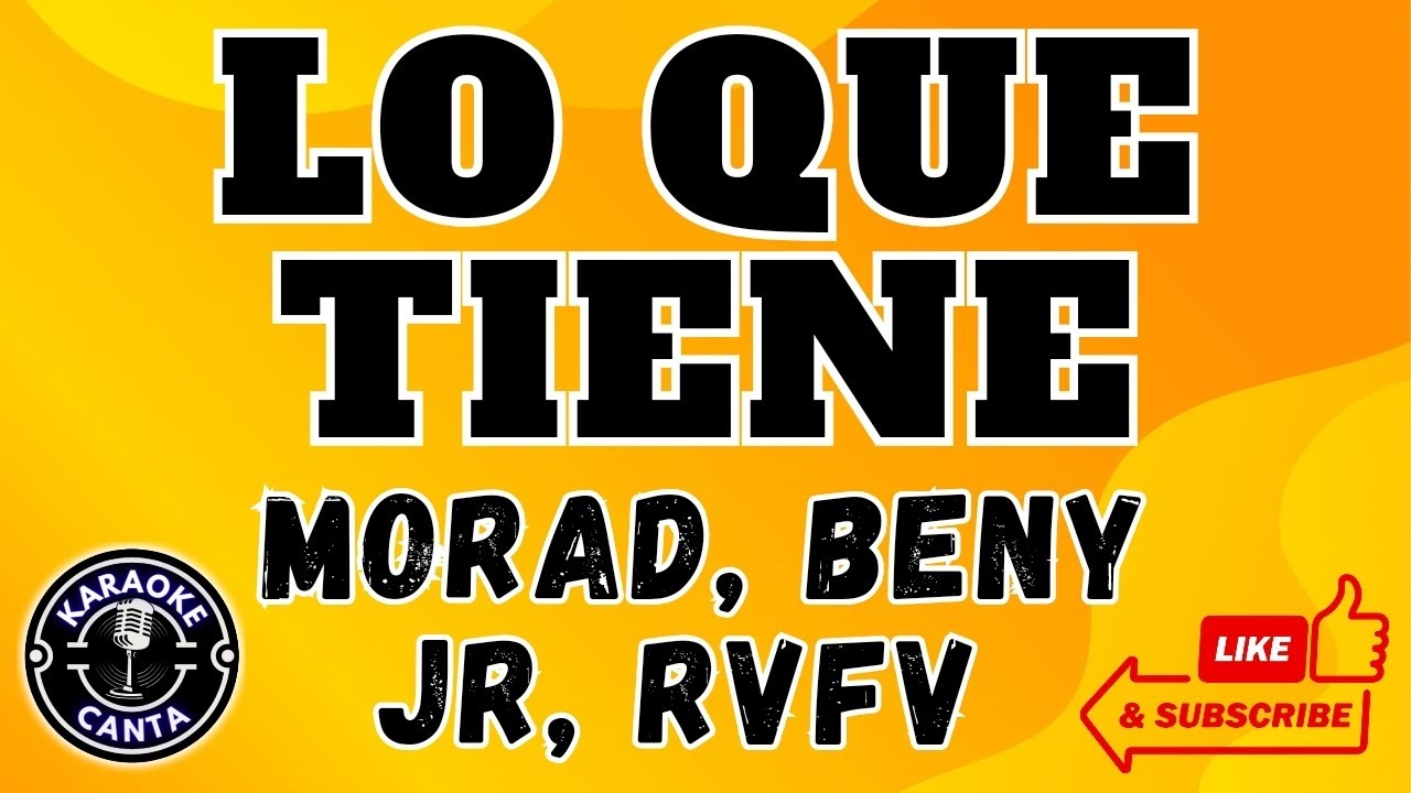 LO QUE TIENE, LETRA - MORAD, BENY JR, RVFV - (KARAOKE) - YouTube