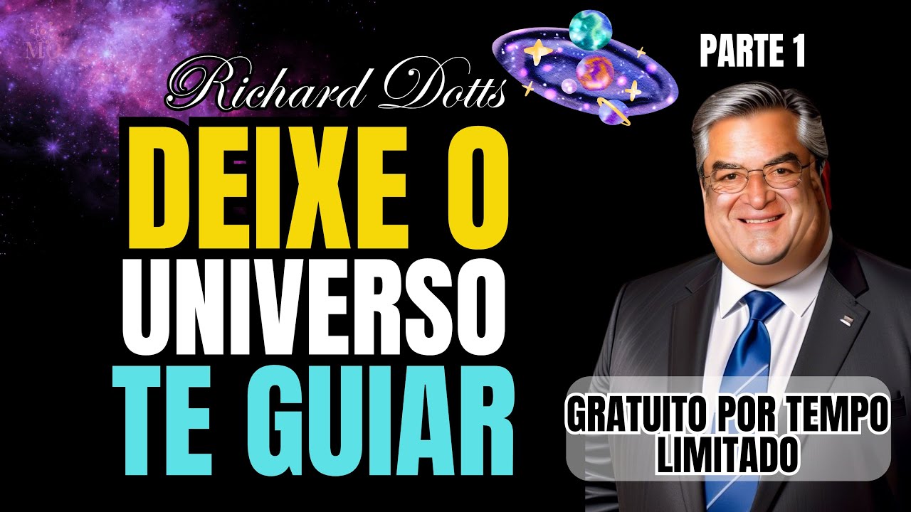 Deixe o Universo te Guiar | Parte 1 | Richard Dotts - YouTube