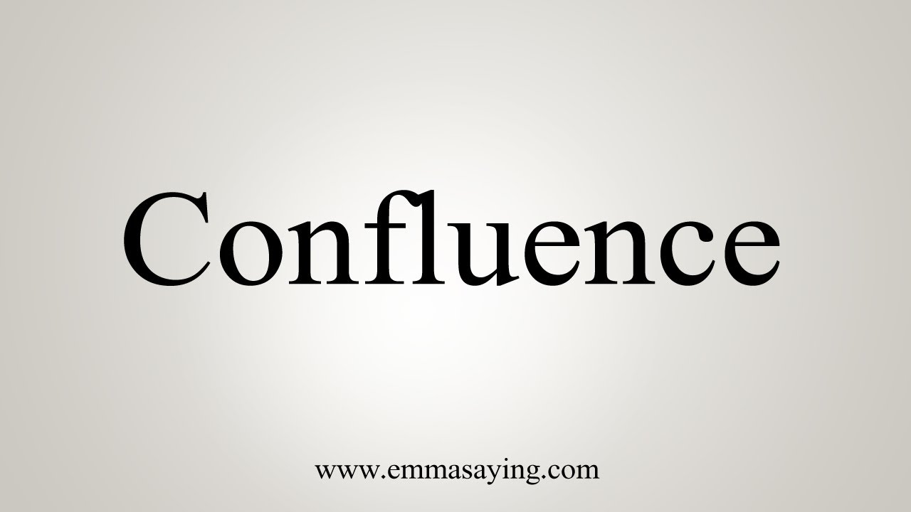 How To Say Confluence - YouTube