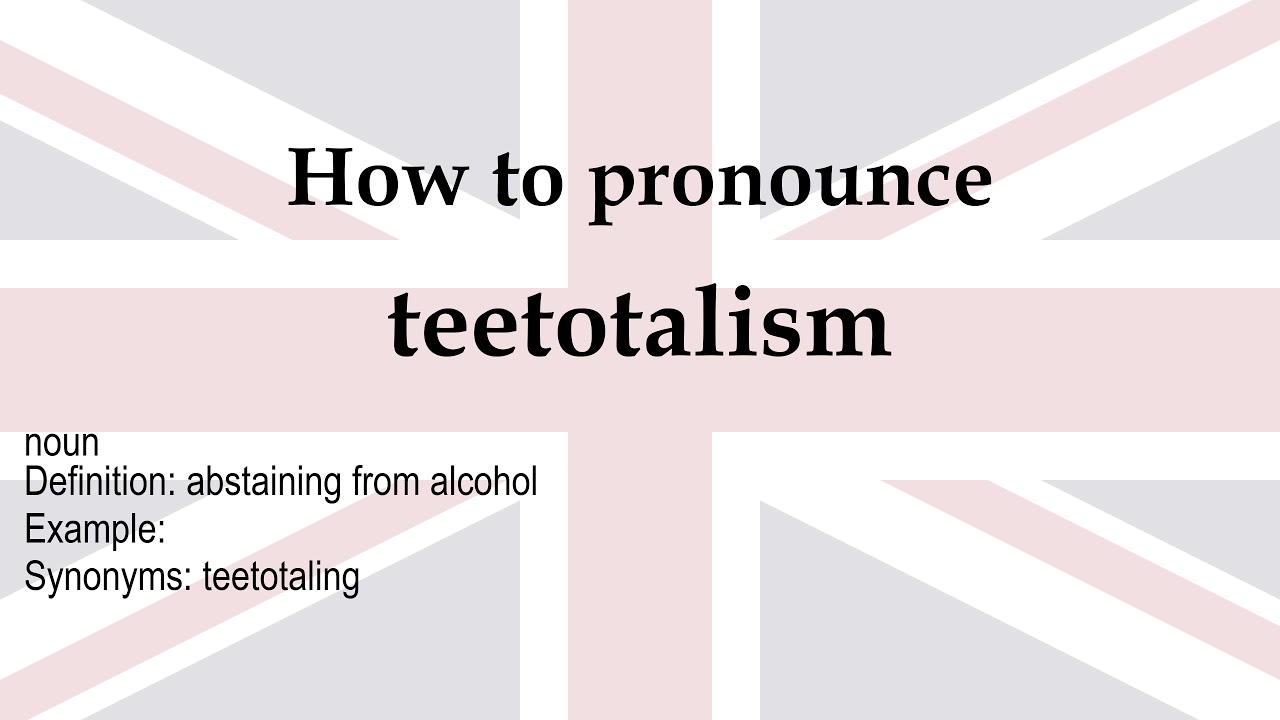 How to pronounce 'teetotalism' + meaning - YouTube