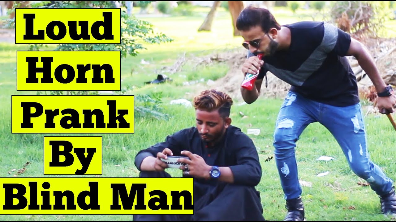 Loud Horn Prank Blind Man Edition | Pranks In Pakistan | Humanitarians ...