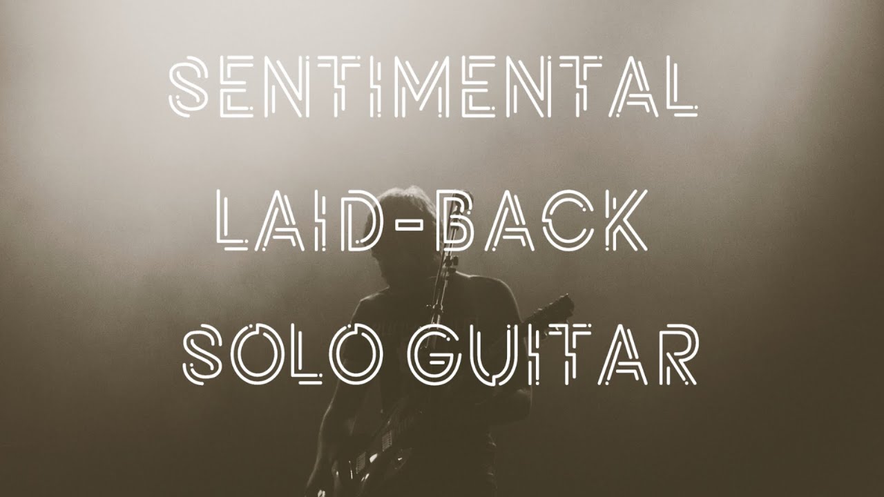 Sentimental Laid back Solo Guitar Relax Afternoon - YouTube Music