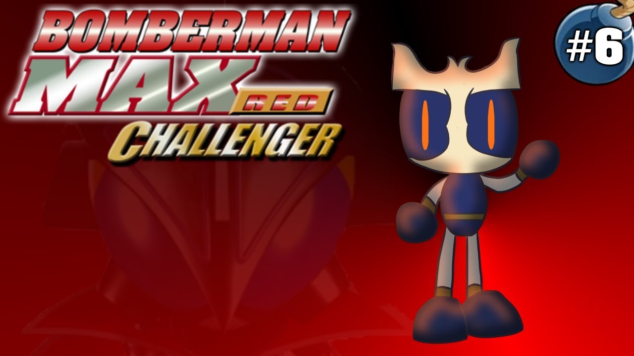 Max Madness / BOMBERMAN MAX: RED CHALLENGER Part 6 - YouTube