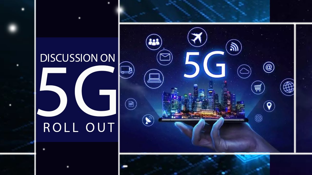 Discussion on 5G Roll Out - YouTube
