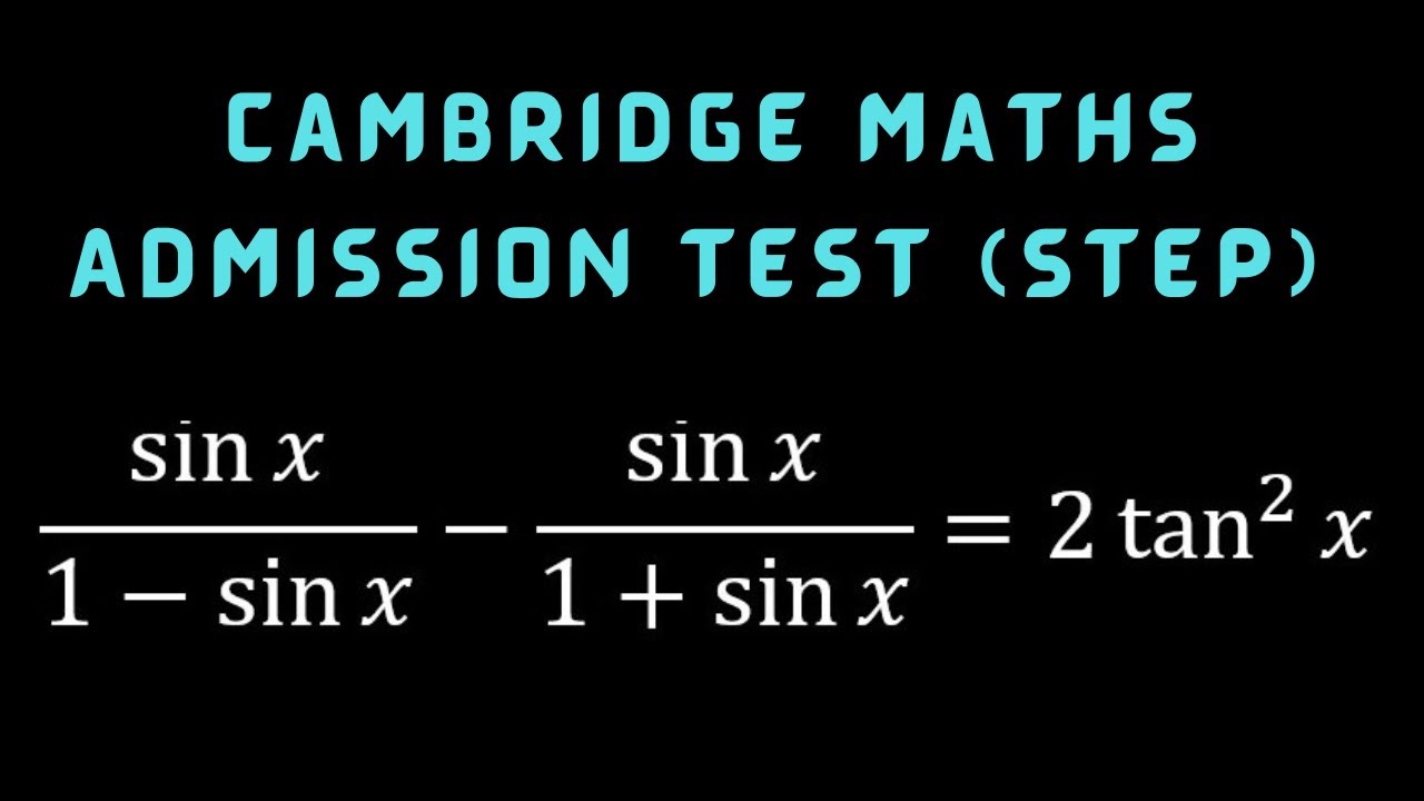 Cambridge University maths admission test (STEP) | Trigonometry | Math ...