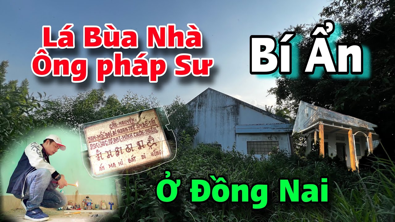Lá bùa bí ẩn trong ngôi nhà của Ông pháp Sư bỏ hoang ở Đồng Nai - YouTube