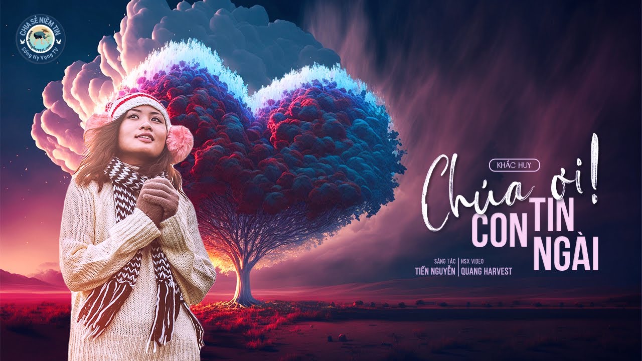 CHÚA ƠI! CON TIN NGÀI | LỜI TUYÊN XƯNG ĐỨC TIN ĐẦY HY VỌNG | SONG HY ...