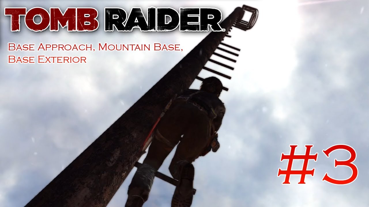 Tomb Raider 2013 Part 3 - [Base Approach, Mountain Base, Base Exterior ...