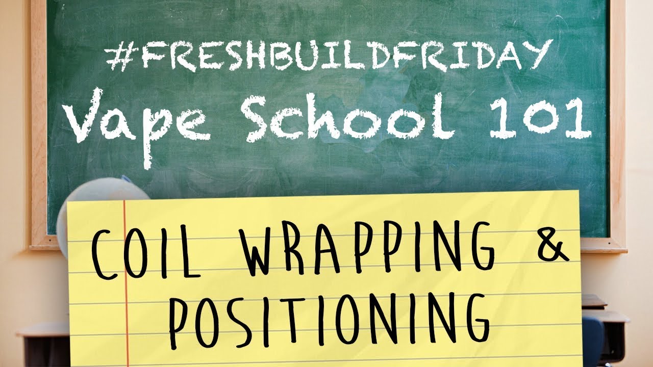 Vape School 101 Ep. 1 - Coil Wrapping & Positioning - YouTube