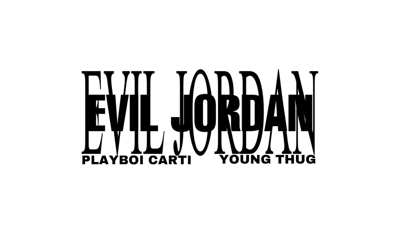 Playboi Carti - EVIL J0RDAN (ULTIMATE VERSION) - YouTube