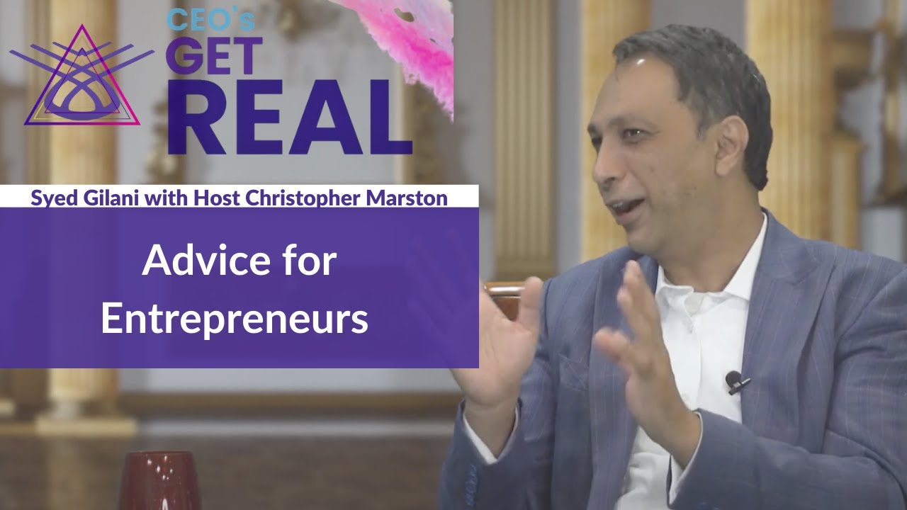 CEO’s Get Real- Syed Gilani: Advice for Entrepreneurs 12-005 - YouTube