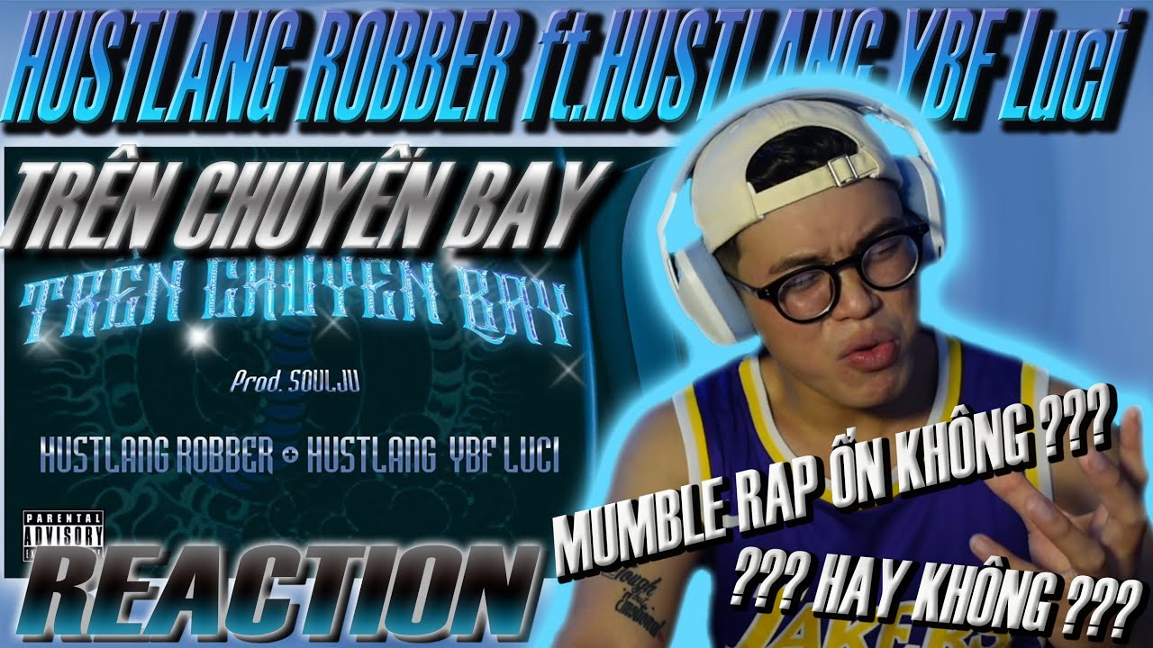 (REACTION) Hustlang Robber - Trên Chuyến Bay ft. Hustlang YBF Luci ...