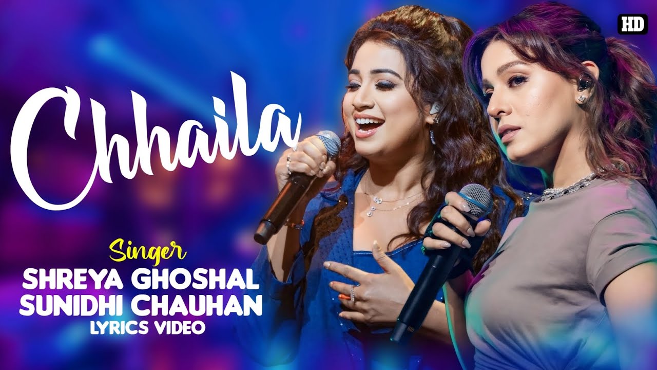 Chhaila Mera Chhaila Lyrics - Shreya Ghoshal | Sunidhi Chauhan ...