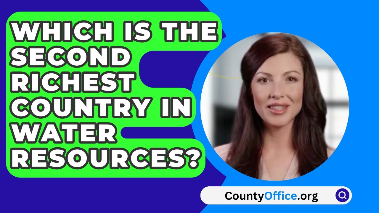Which Is The Second Richest Country In Water Resources? - CountyOffice ...