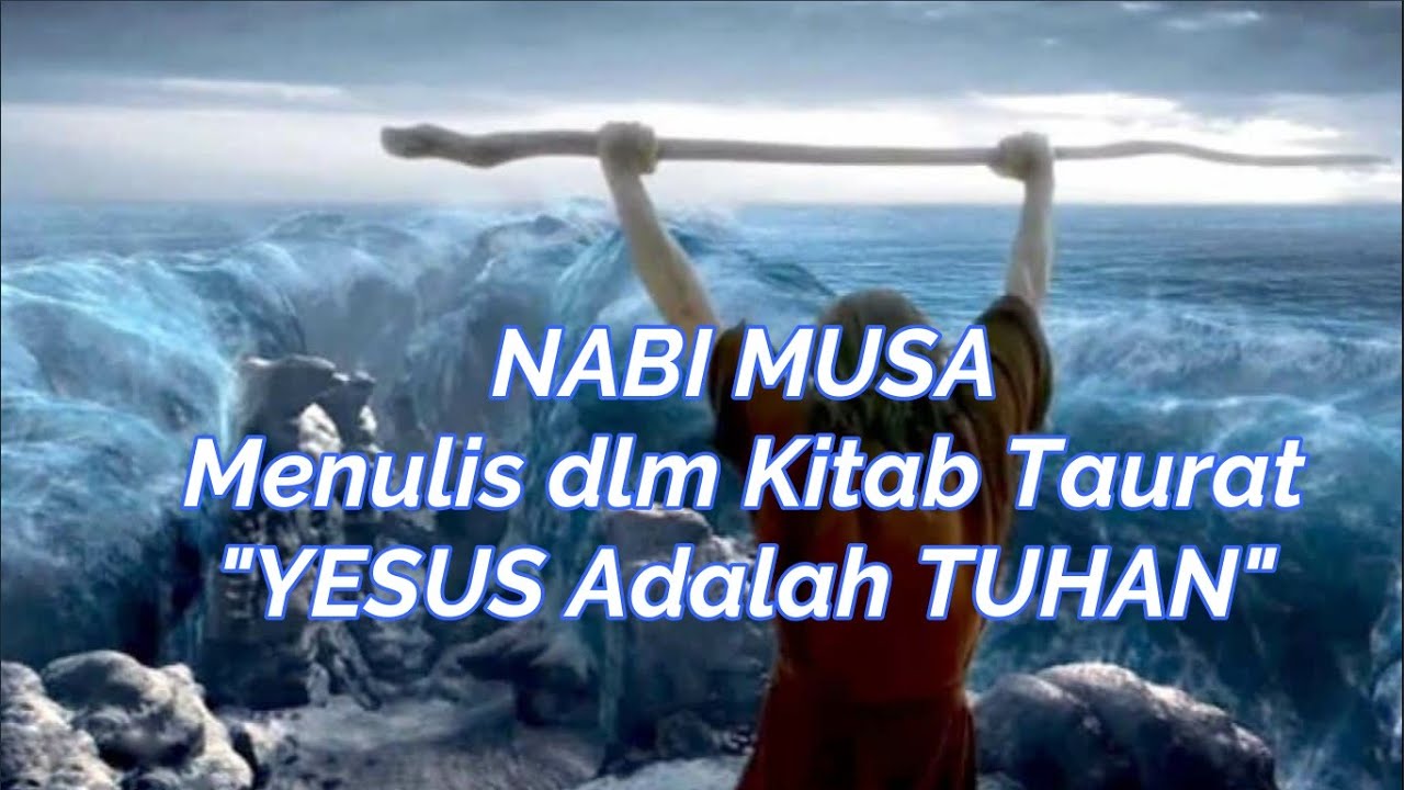 NABI MUSA Menulis dalam Kitab Taurat - YESUS Adalah TUHAN - YouTube