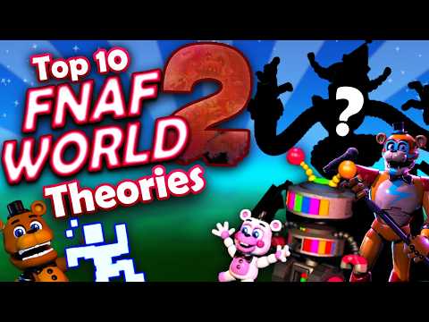 Top 10 FNaF World 2 Theories! (Speculation + Hopes)