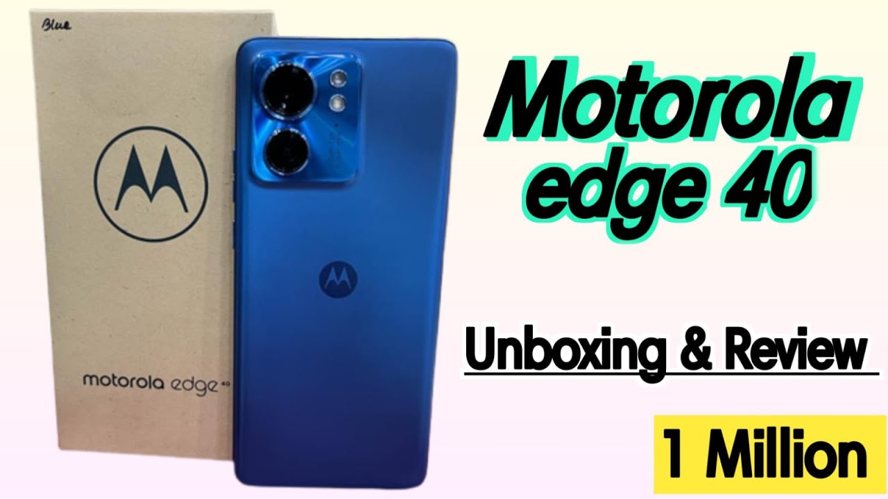 Motorola edge 40 Unboxing & Review | Moto edge 40 | Moto edge 40 ...