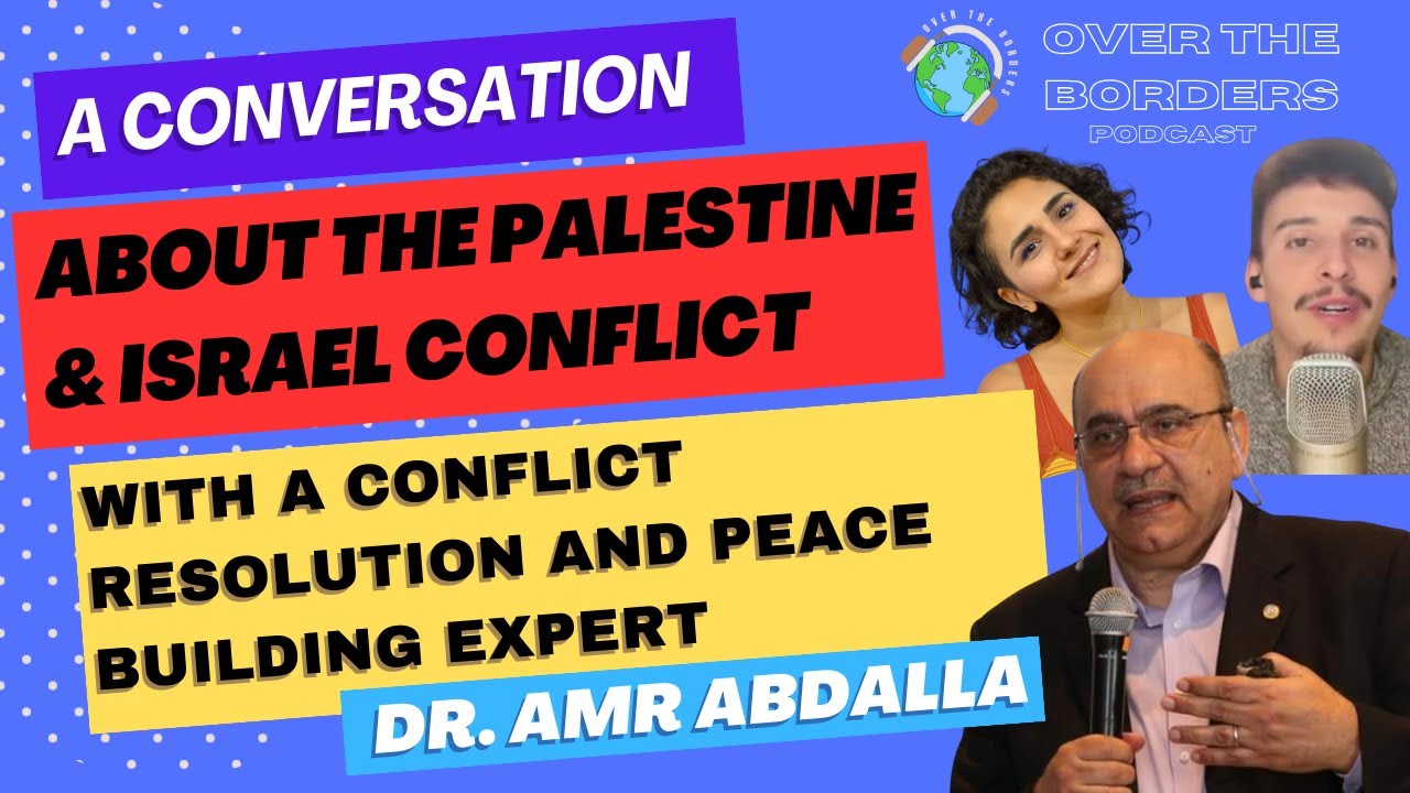 A Conversation About the Palestine & Israel Conflict with Peace & Conflict Expert, Dr. Amr ...