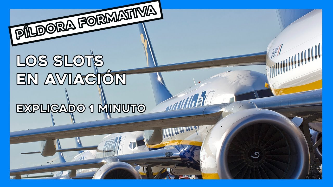 ¿Qué es un SLOT en Aviación? | Explicación Fácil con Ejemplos Reales ...