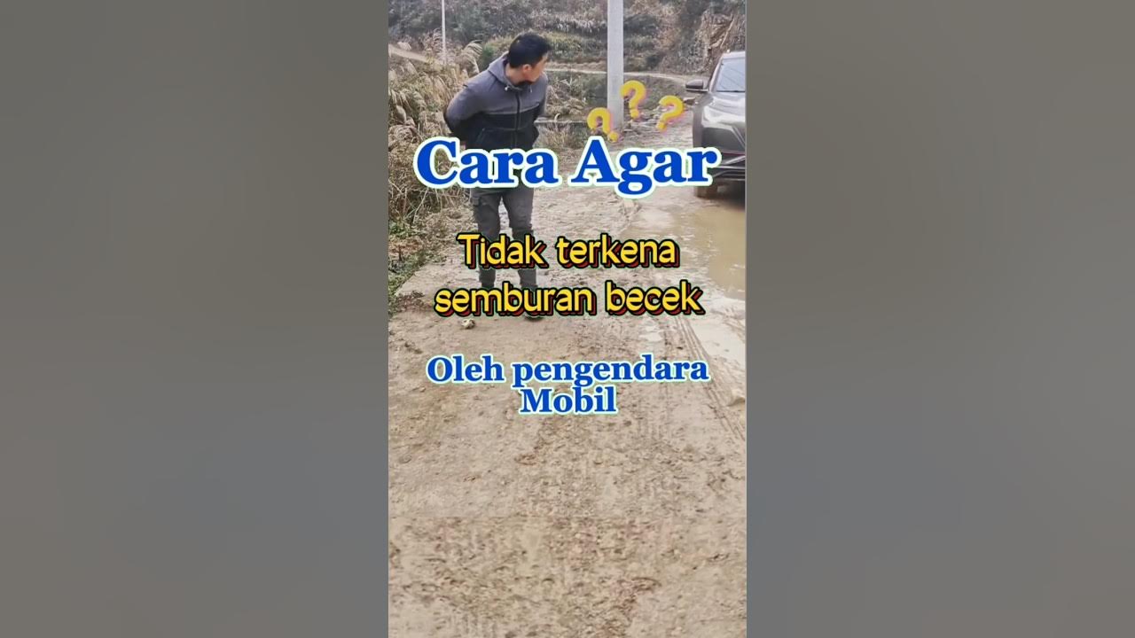 Cara agar tidak terkena semburan becek oleh pengendara mobil #nasehat - YouTube