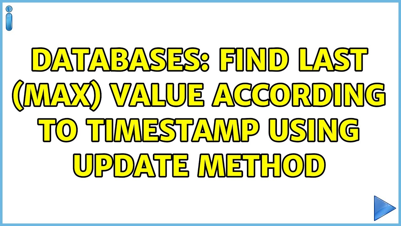 Databases: Find last (max) value according to TimeStamp using update ...