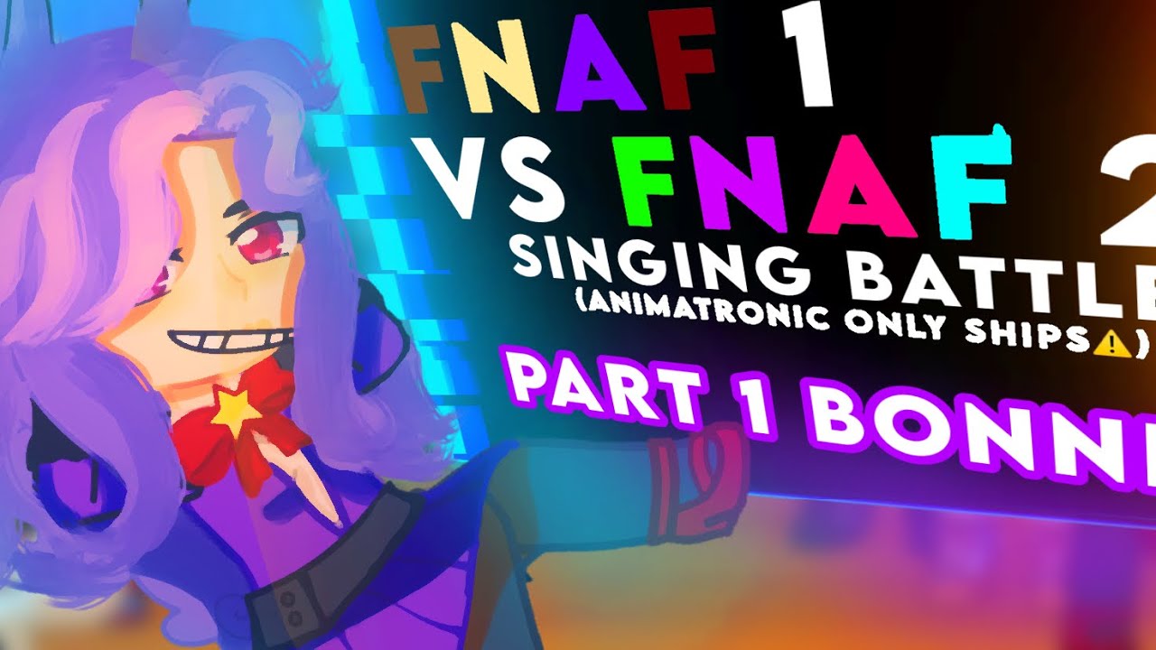 Fnaf 1 vs Fnaf 2 singing battle/ ep 1 Bonnie (read pinned comment ...