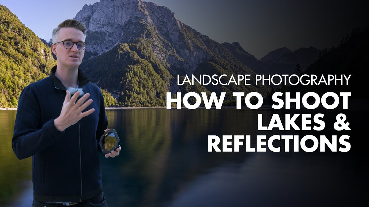 Landscape Photography - How To Shoot Lakes & Reflections - YouTube