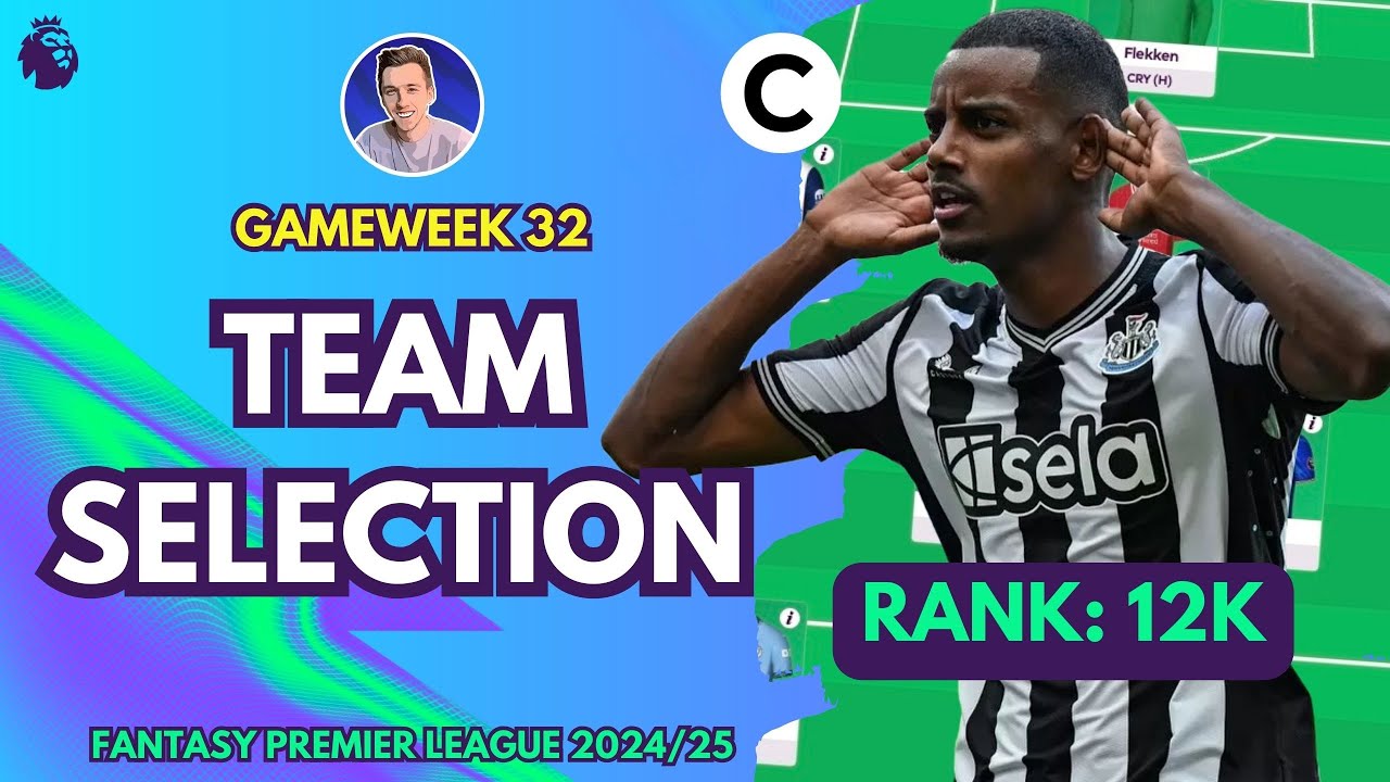 12K RANK 🌍 | TEAM SELECTION | GAMEWEEK 32 | Fantasy Premier League Tips ...
