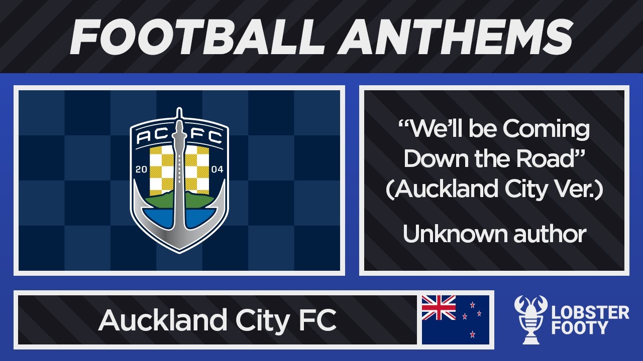 Auckland City FC - We'll be Coming Down the Road (Football Anthems ...