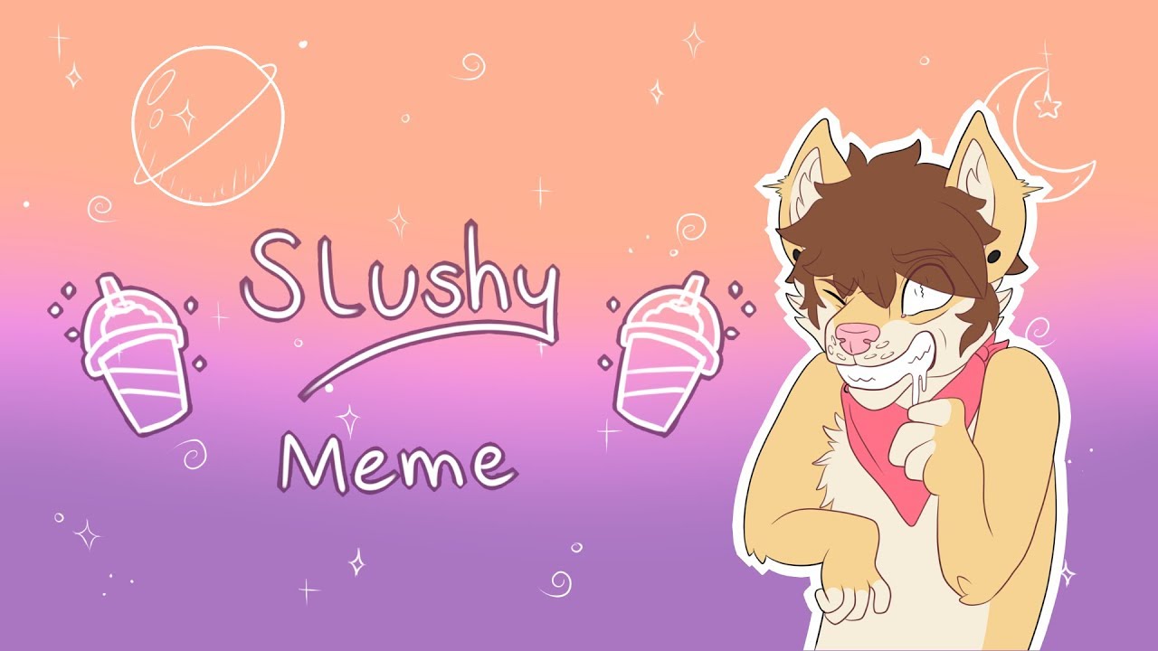 Slushy | Meme - YouTube